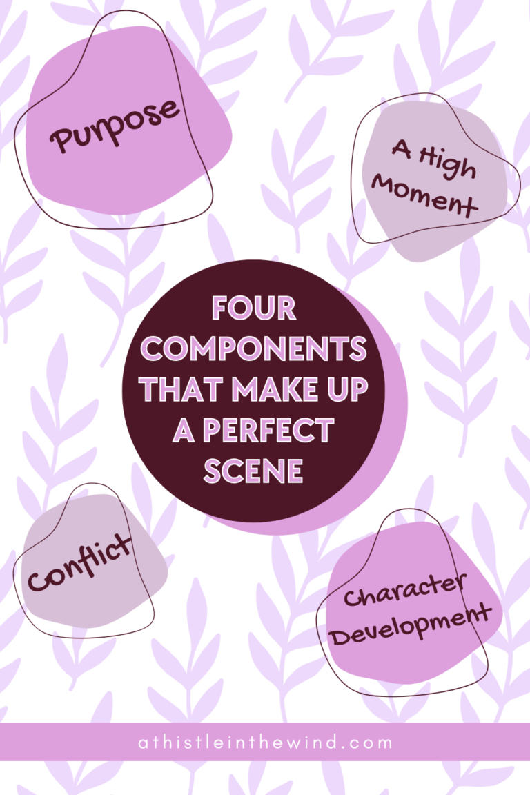 How to Write the Perfect Scene: A Writer's Guide | A Thistle in the Wind
