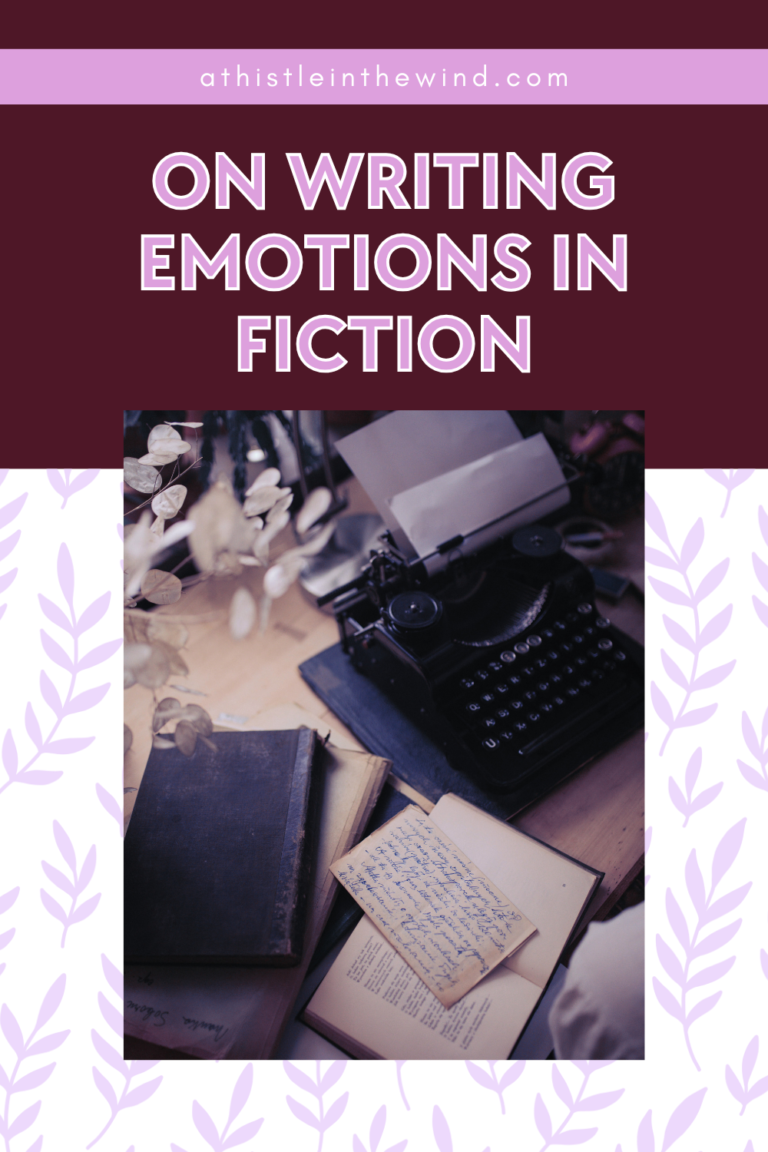 A Writer's Guide to Writing Emotions in Fiction | A Thistle in the Wind